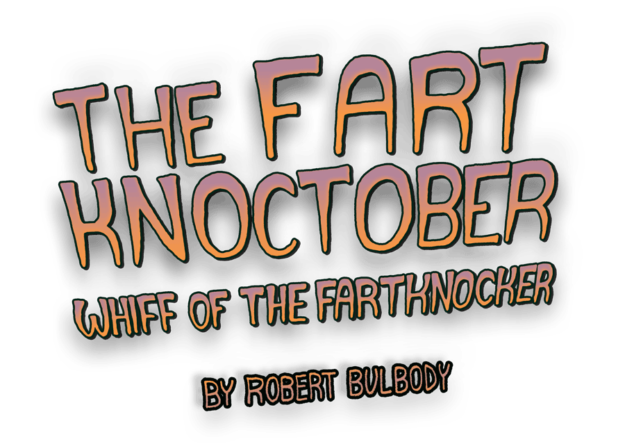 The Fart Knoctober: Whiff of the Fartknocker